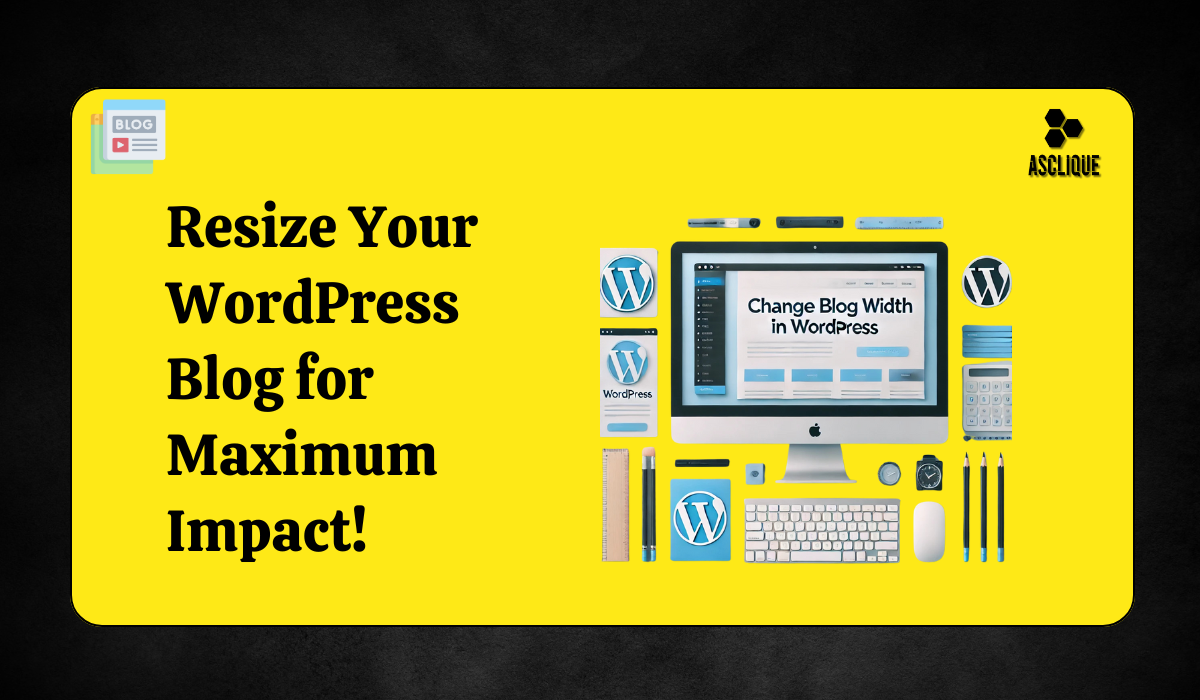 Change Blog Width in WordPress: Quick & Easy Steps