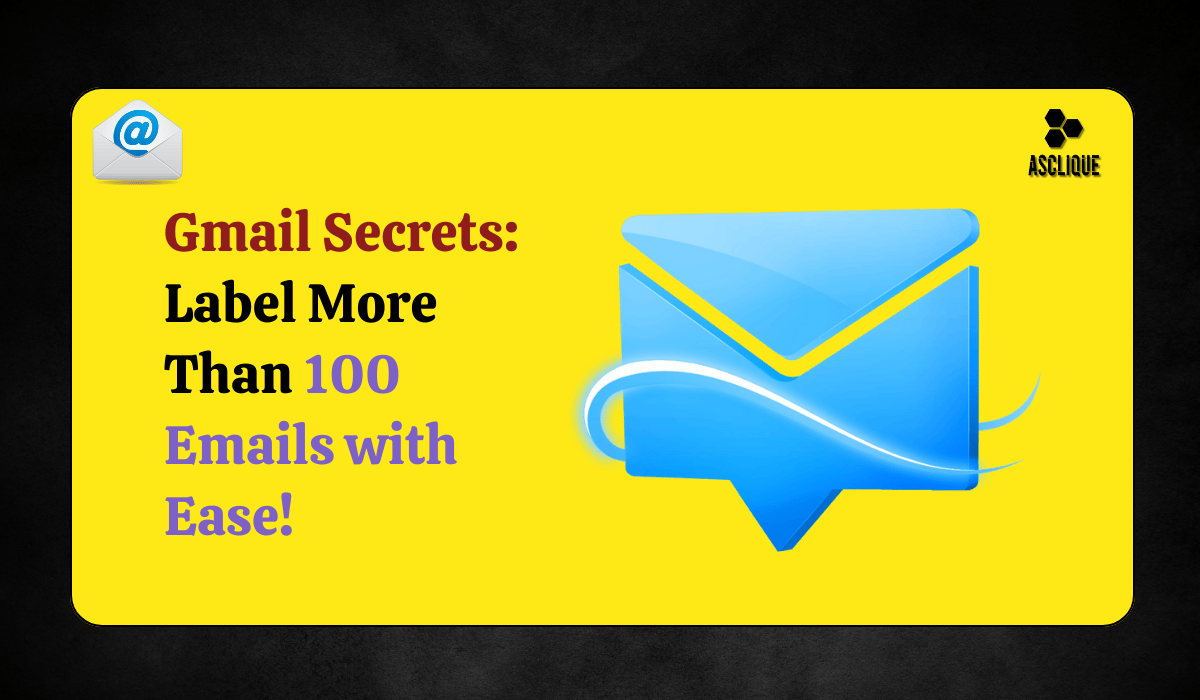 How to Label More Than 100 Emails in Gmail Easily
