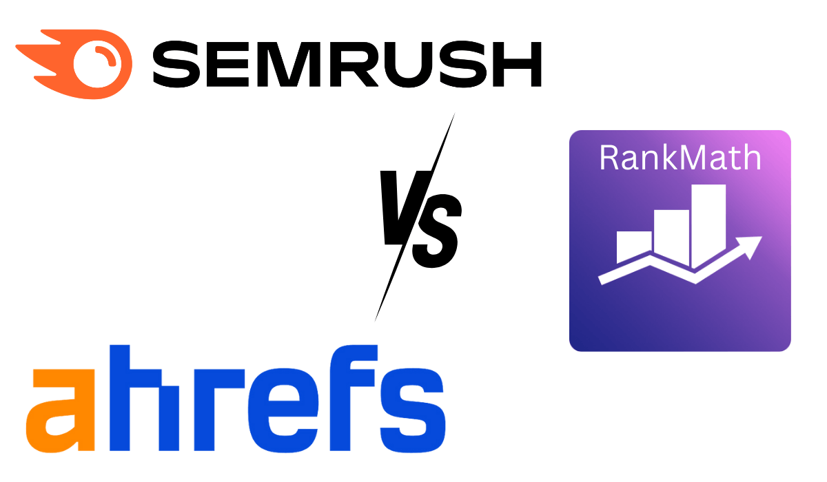 SEMrush vs Ahrefs vs Rank Math SEO : Which SEO Tool is Best?