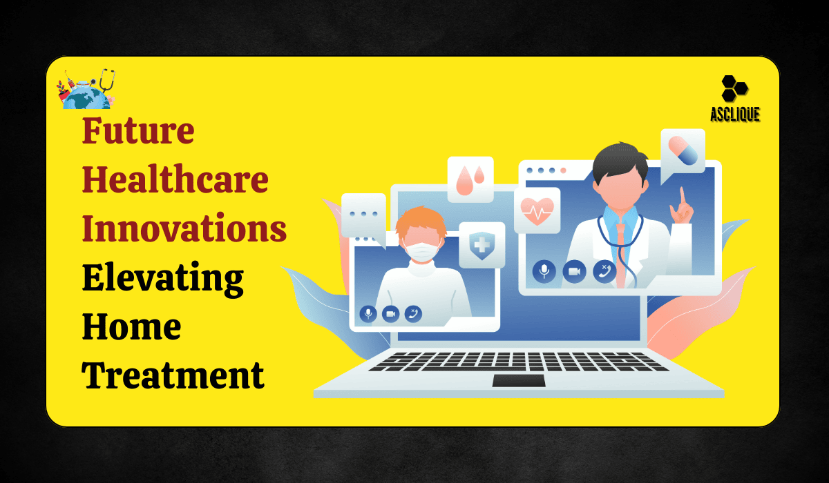 How Future Healthcare Technology is Elevating at Home care?