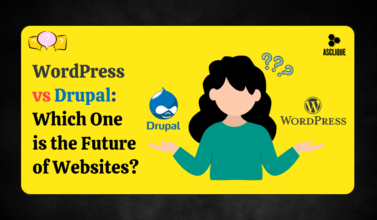 Drupal vs WordPress : Pros, Cons & Best Choice for You
