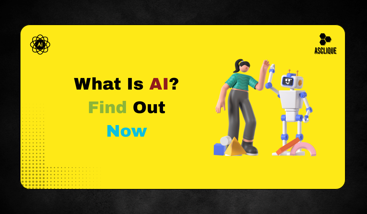 What Is AI? Know the Real Meaning
