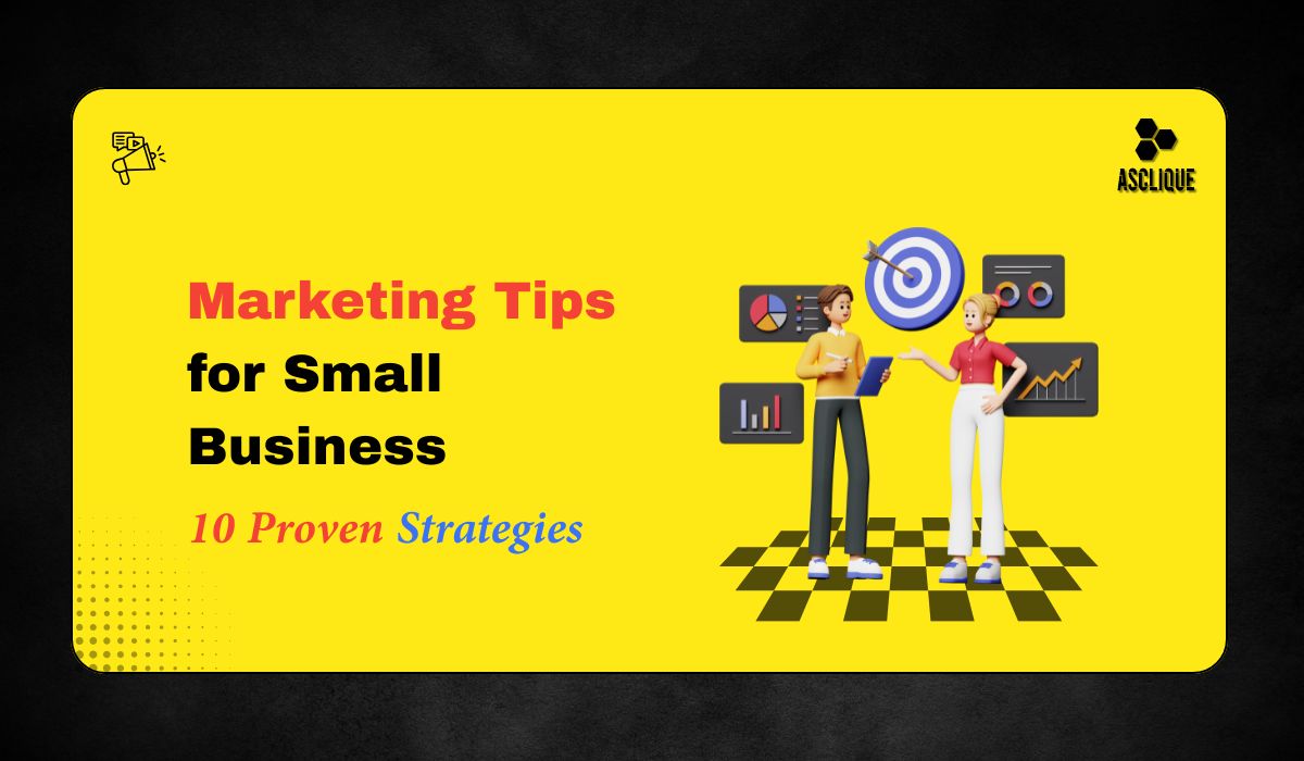Marketing Tips for Small Business: 10 Proven Strategies