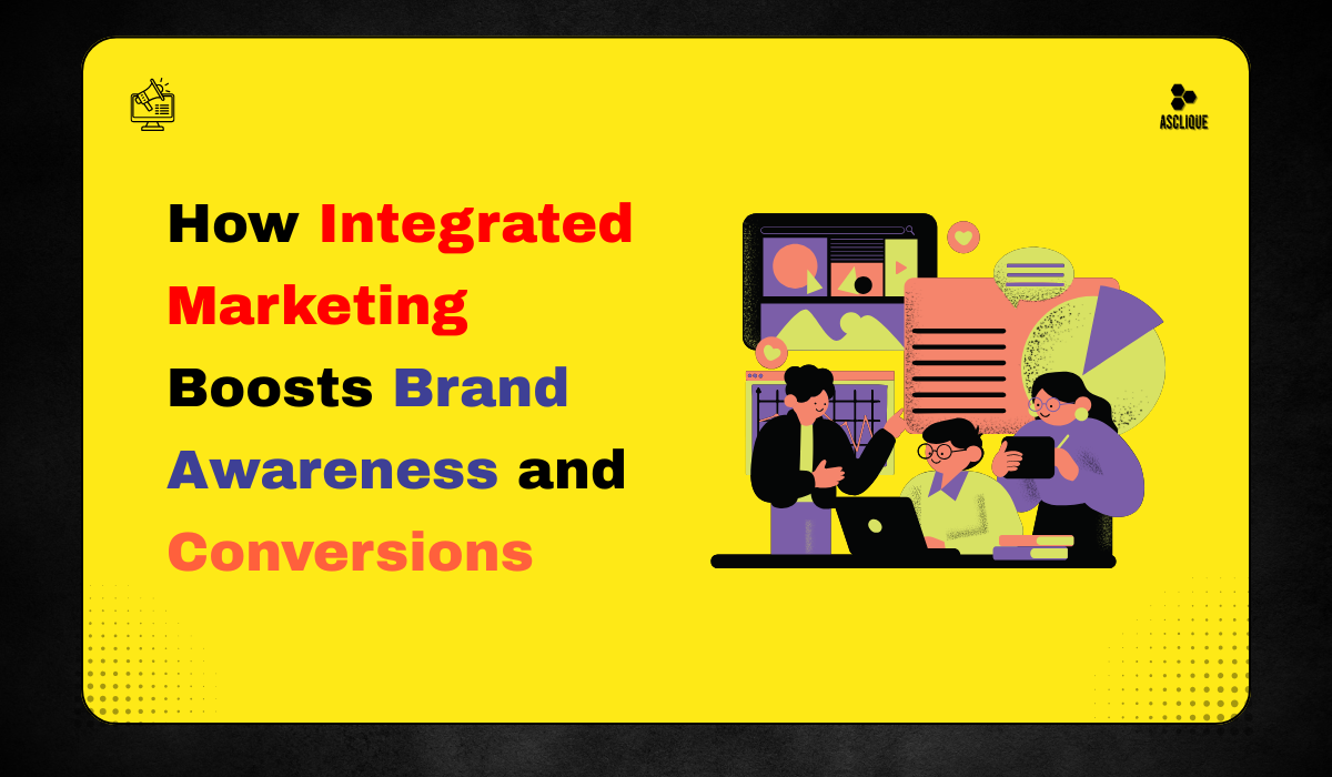 How Integrated Marketing Boosts Awareness and Conversions