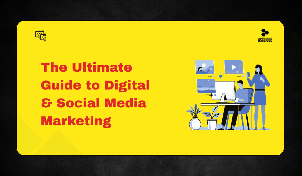 The Ultimate Guide to Digital & Social Media Marketing